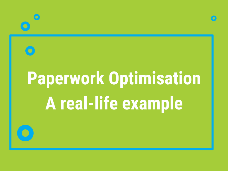 A real-life example of an optimised paperwork system